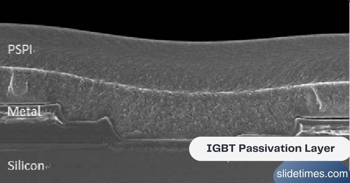 IGBT Passivation Layer: A Complete Guide - Slide Times